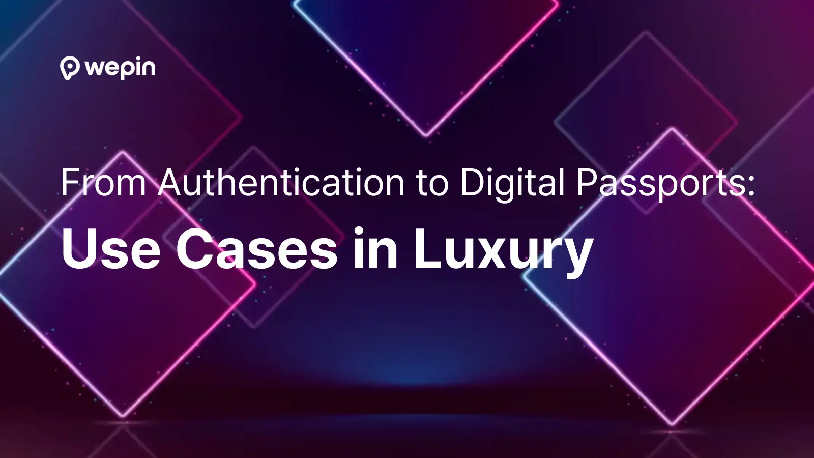 WEPIN Blog | Blockchain in Luxury: From Authentication to Digital Product Passports